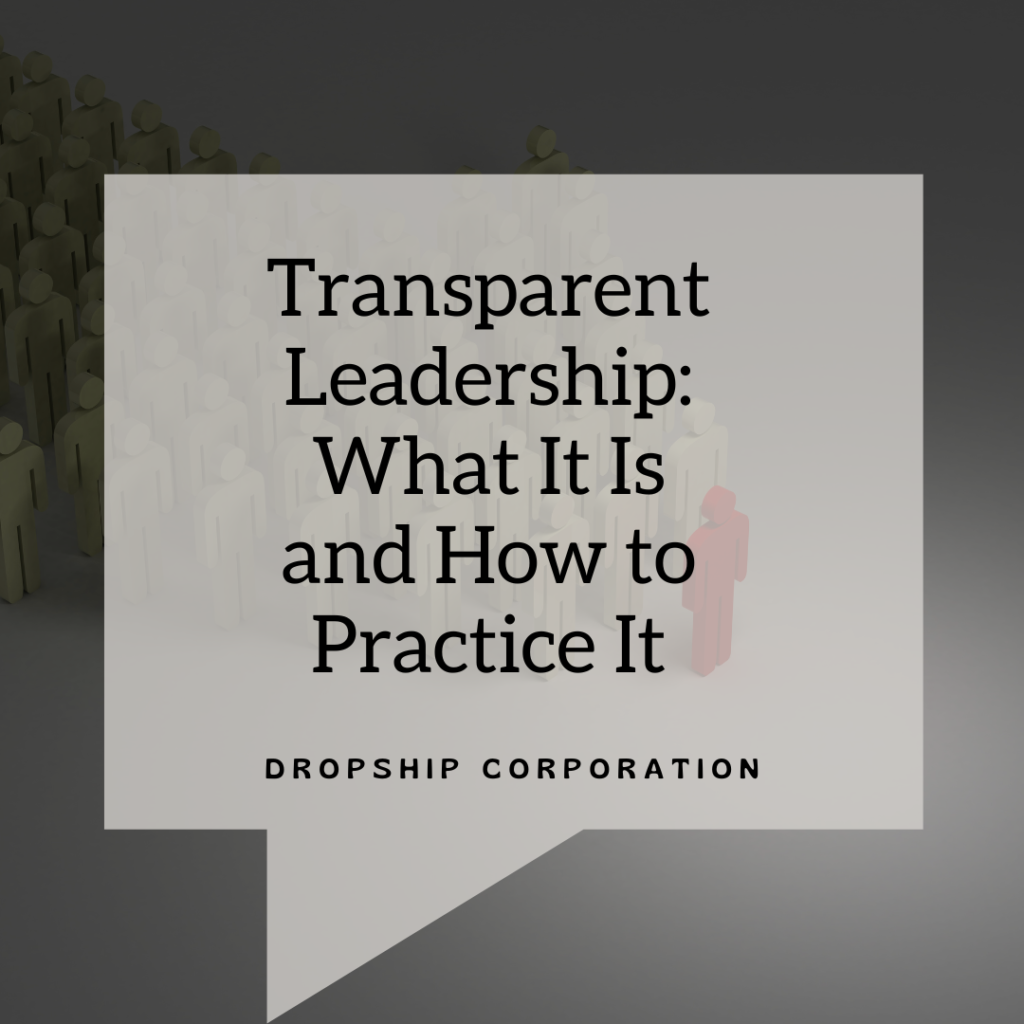 Transparent Leadership: What It Is and How to Practice It - Dropship ...