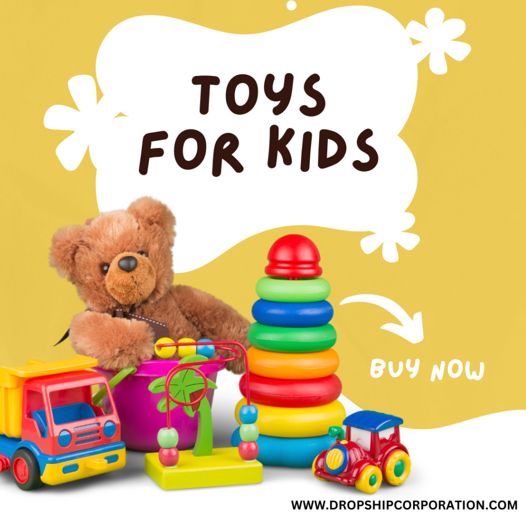 The Most Popular Toys For Kids - Dropship Corporation